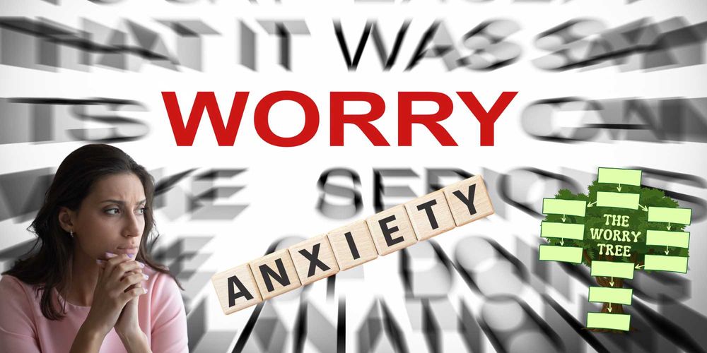 Managing Your Anxiety: How to Use a Worry Tree